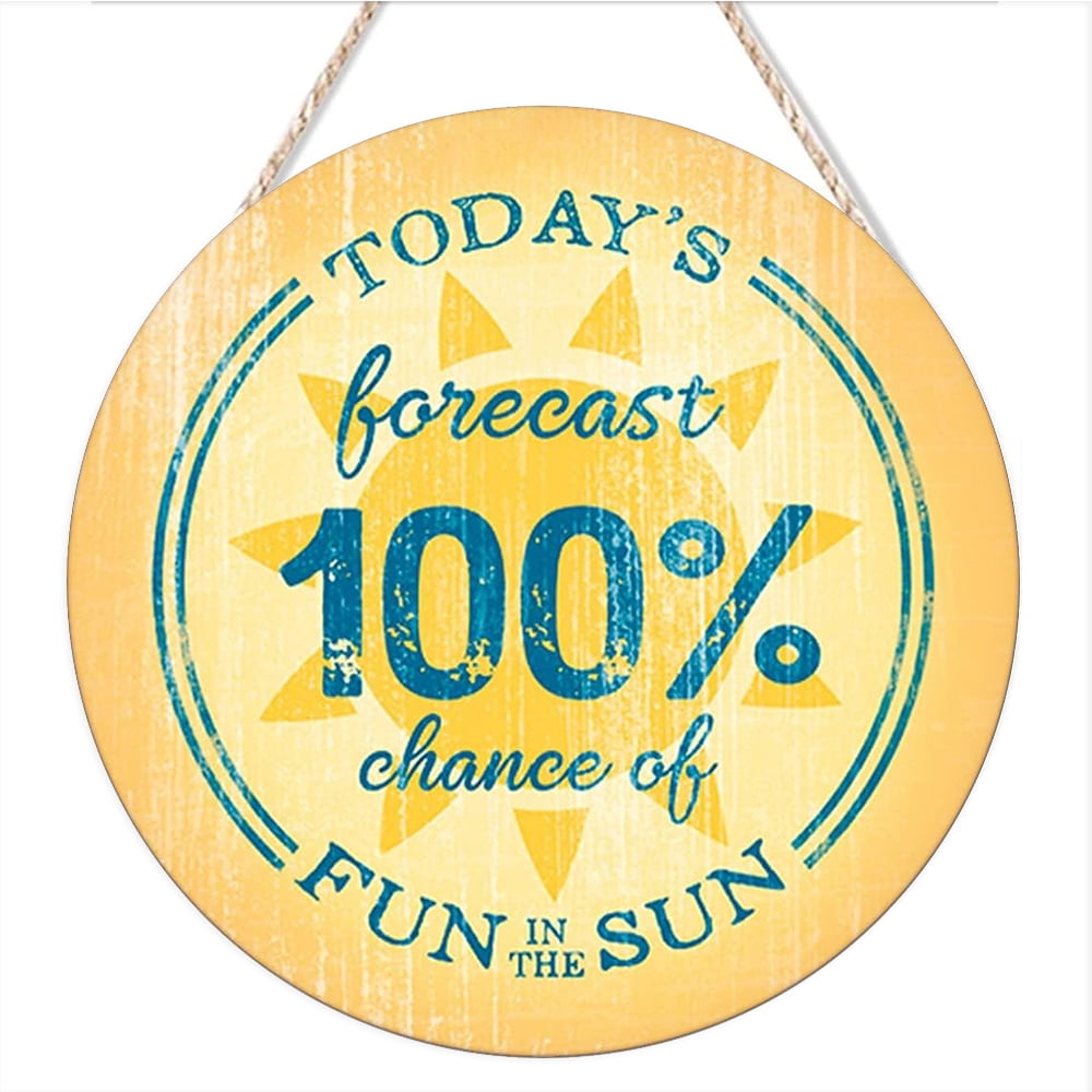 Today's Forecast 100% Chance of Fun in The Sun Round Hanging Wood Sign ...