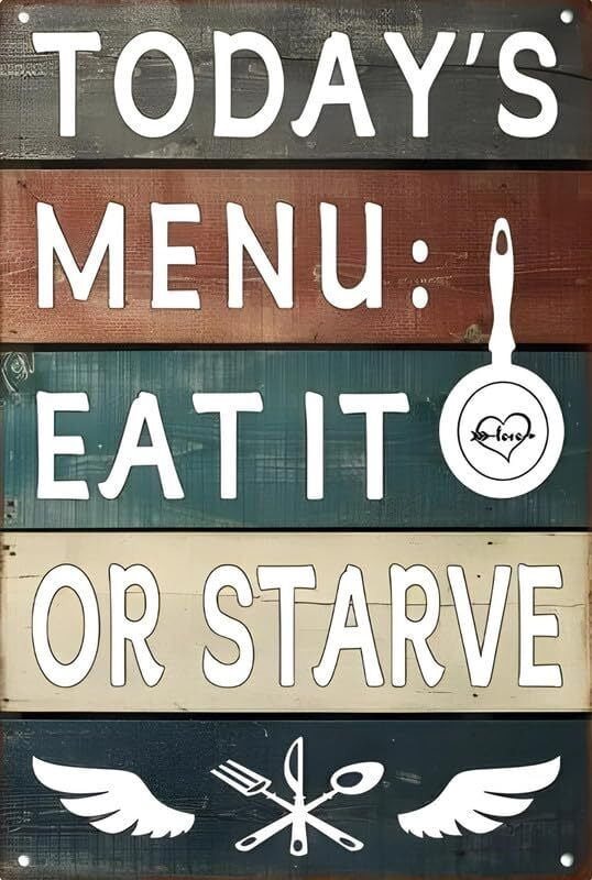 Today's Menu Eat It Or Starve Weatherproof Funny Metal Sign SIZE: 8" x ...