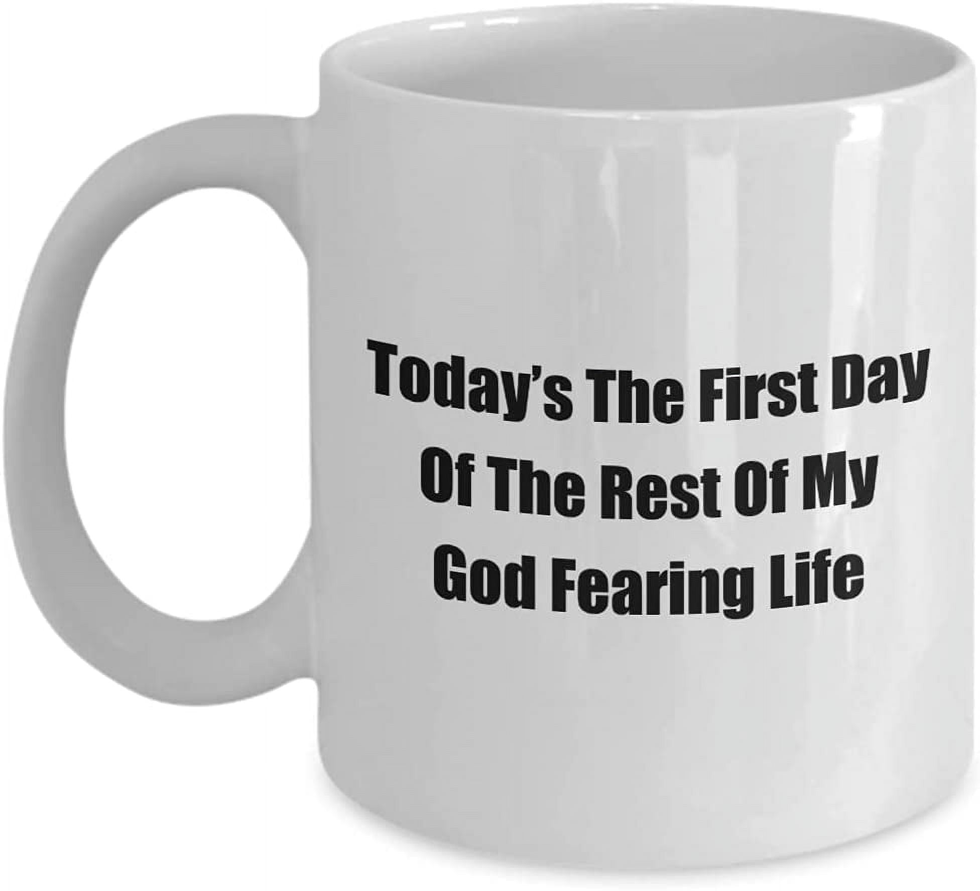 Today’s The First Day Of The Rest Of My God Fearing Life Fun Novelty ...