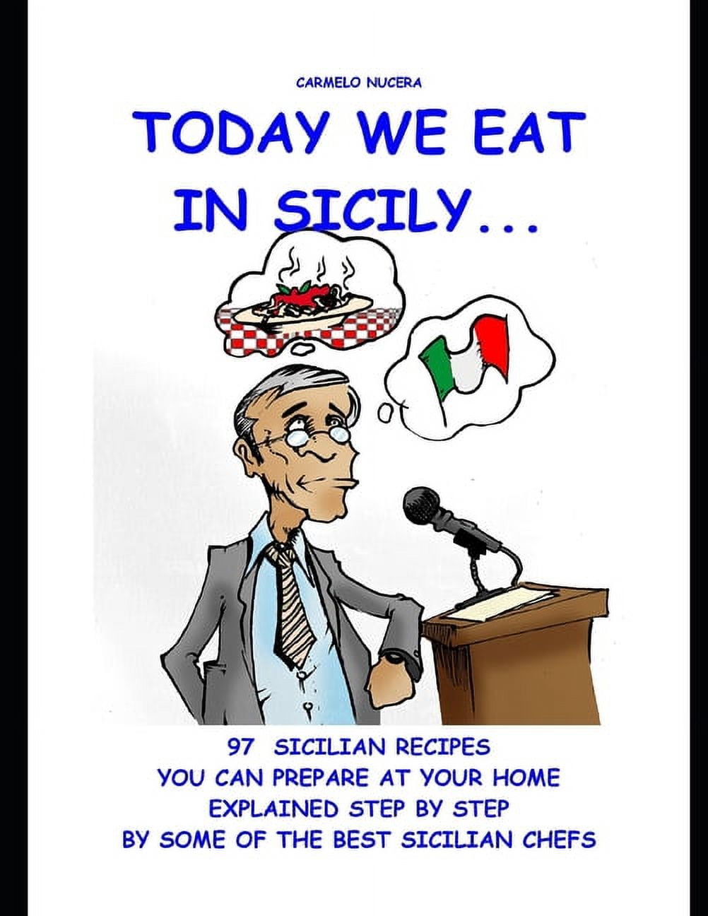 Today we eat in Sicily...: 97 Sicilian recipes that you can prepare at ...