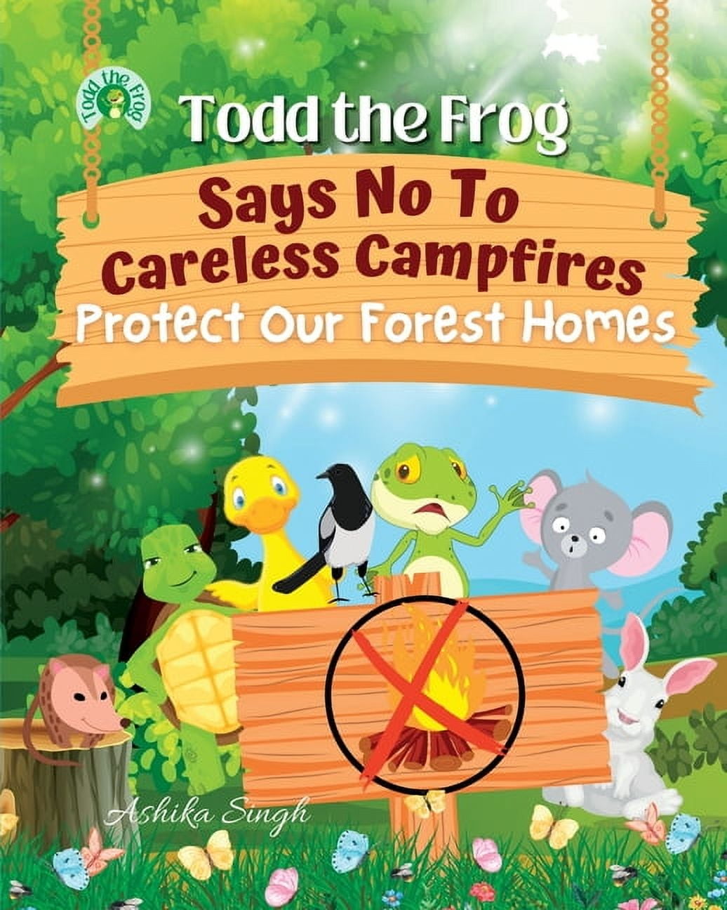 Todd the Frog: Todd the Frog Says No to Careless Campfires: Protect Our ...