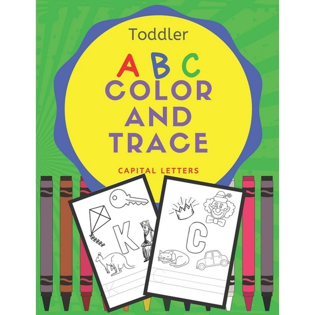 Toddler ABC Color and Trace: A workbook for writing practice, coloring ...