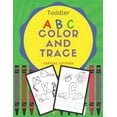 Toddler ABC Color and Trace: A workbook for writing practice, coloring ...
