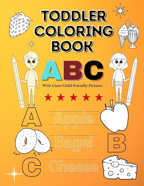 Toddler ABC Coloring Book: With Giant Child Friendly Pictures ...