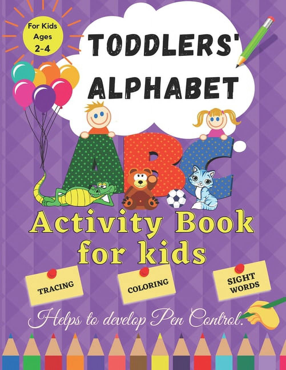 Toddler Alphabet: Activity Book for Kids ages 2 - 4. Helps to Develop ...