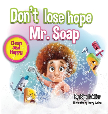 Pre-Owned Toddler Books (Picture) for Kids: Don't lose hope Mr. Soap: Rhyming story to encourage ...