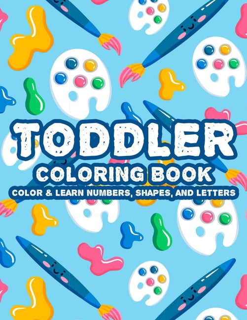 Toddler Coloring Book Color & Learn Numbers, Shapes And Letters ...