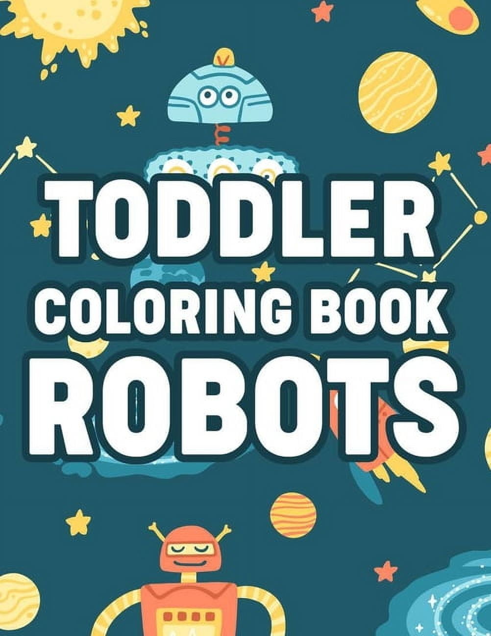 Toddler Coloring Book Robots: Coloring Pages With Fun Activities ...