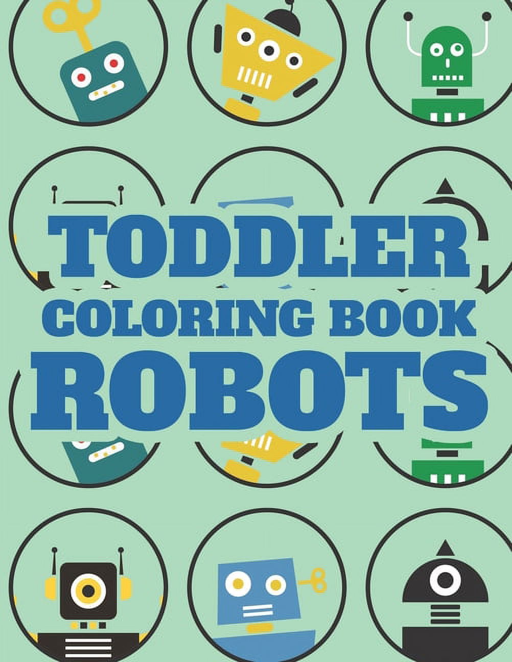Toddler Coloring Book Robots: Stunning Illustrations And Designs Of ...