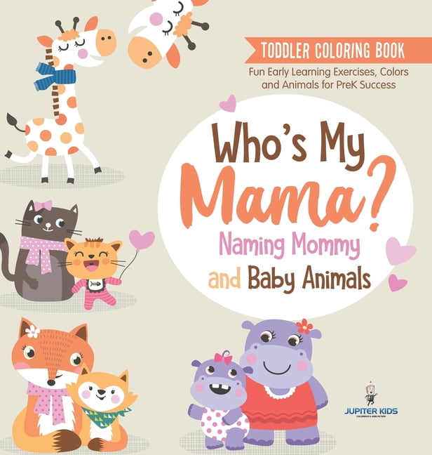 Toddler Coloring Book. Who's My Mama?: Naming Mommy and Baby Animals ...