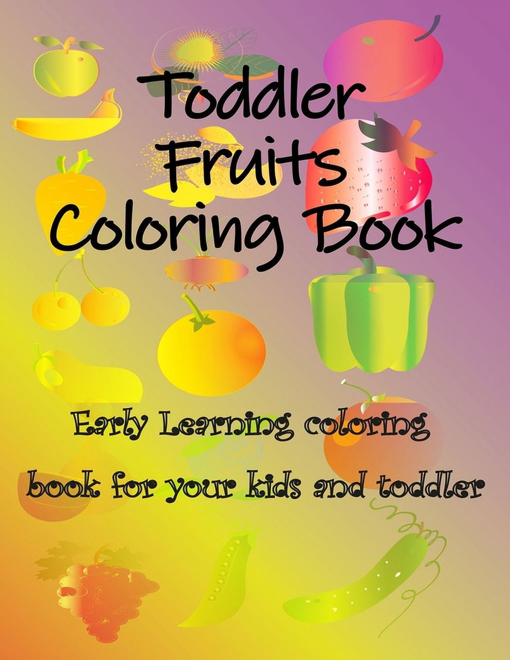 Toddler Fruits Coloring Book: Early Learning coloring book for your ...