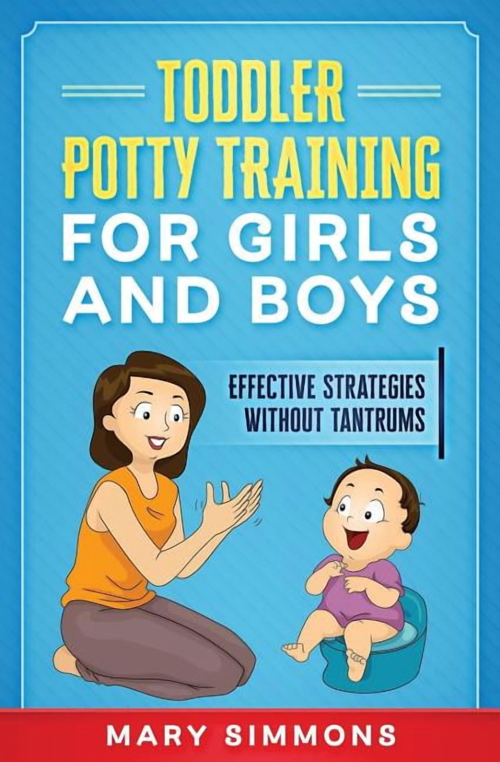 Toddler Potty Training for Girls and Boys: Effective Strategies Without ...