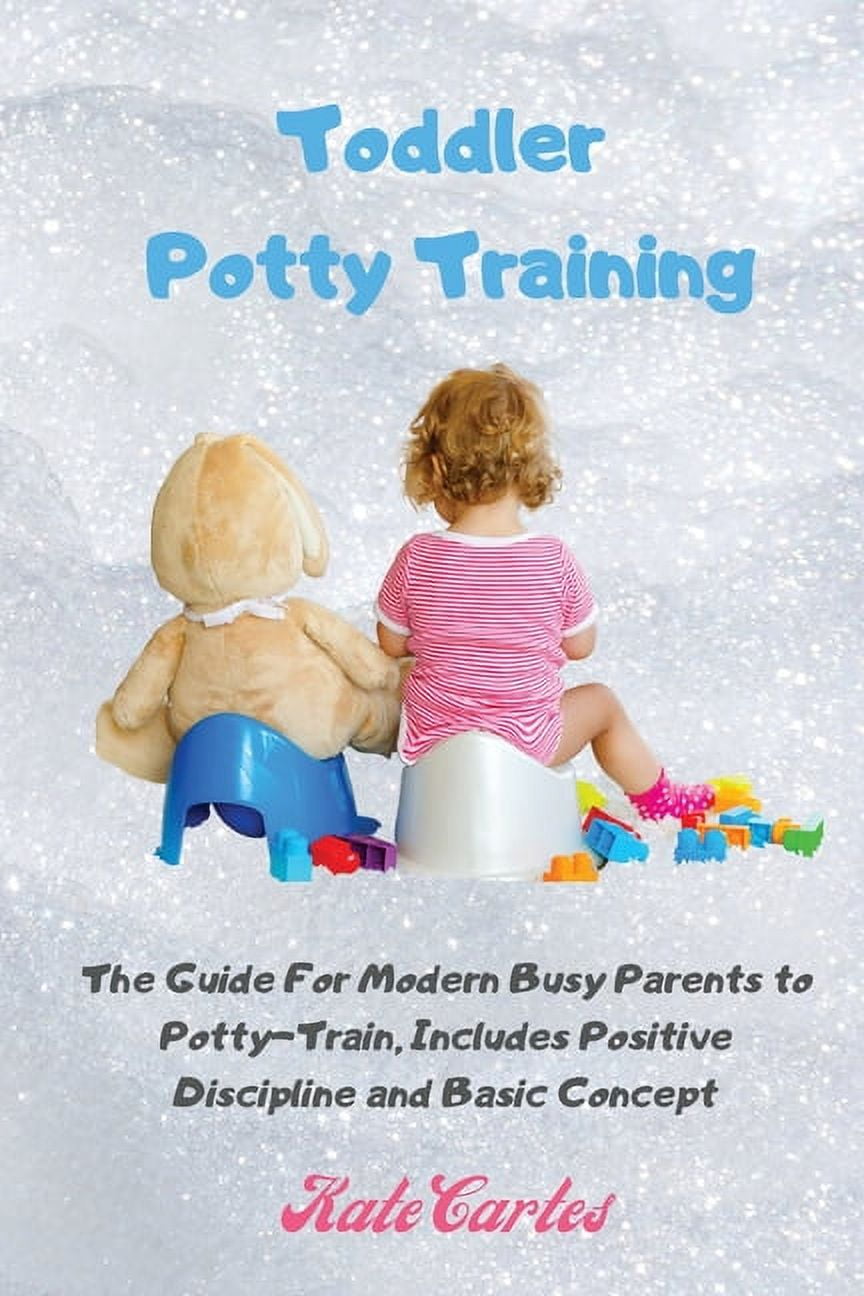 Toddler Potty Training: The Guide For Modern Busy Parents to Potty ...
