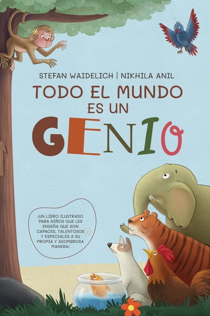 Todo el mundo es un genio: ¡Un libro ilustrado para niños que les ...