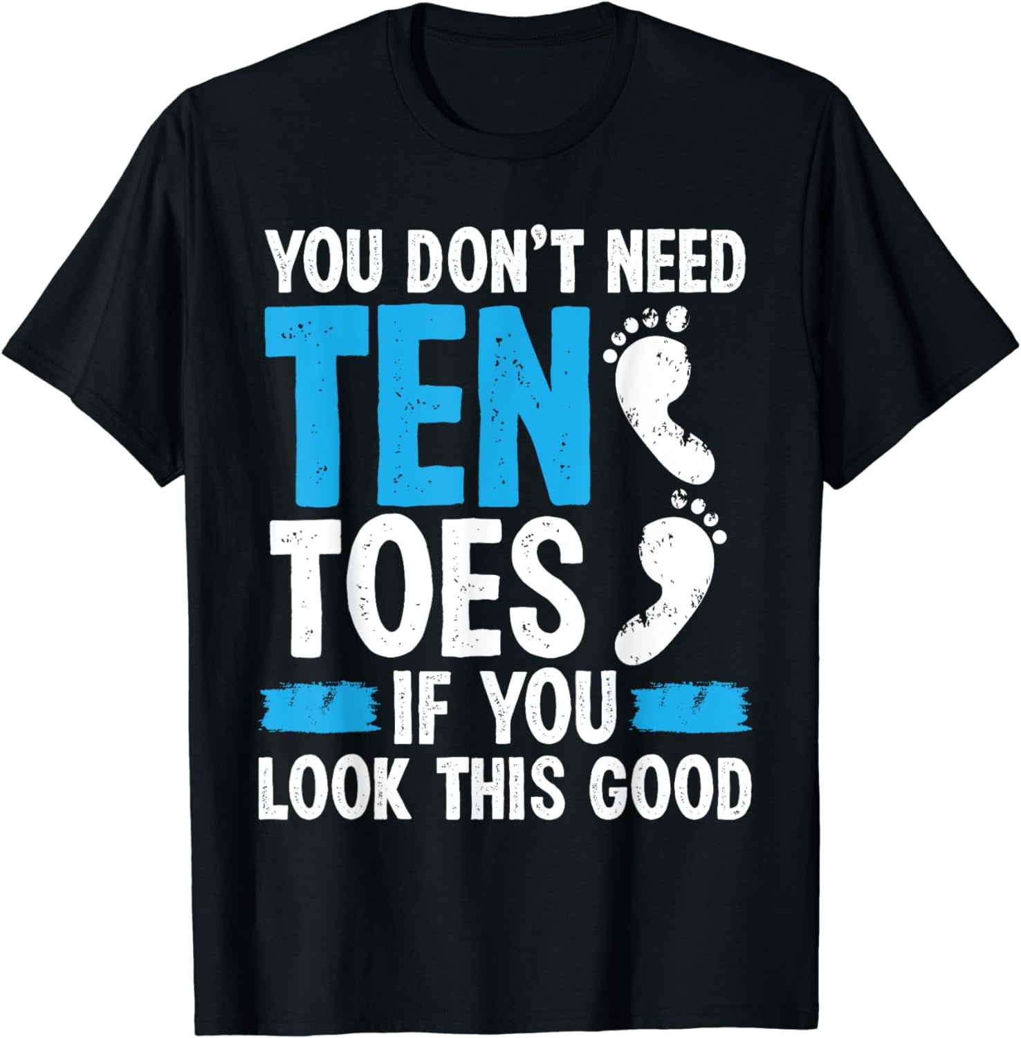 Toe Amputee Look this good Funny Amputated Toe Survivor T-Shirt ...