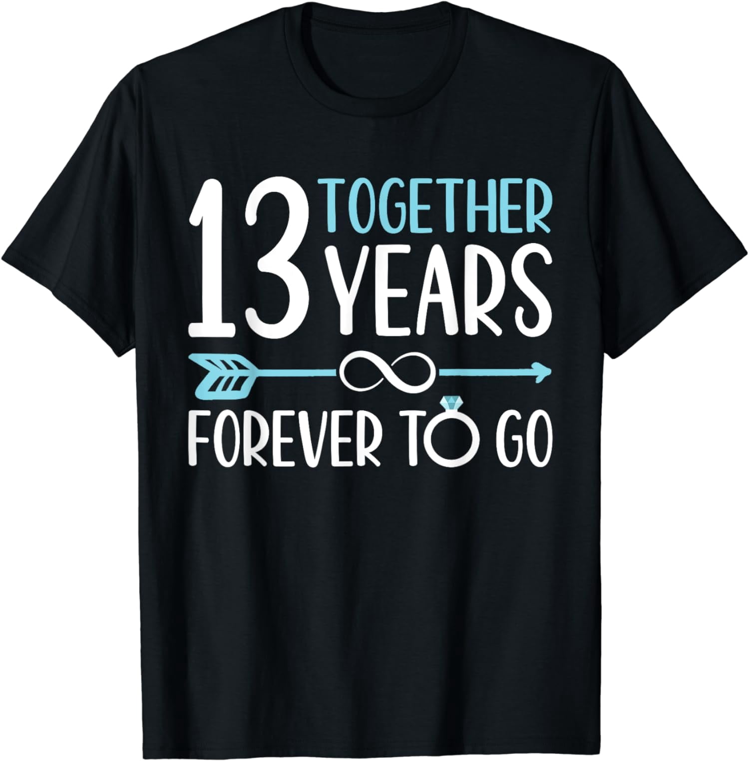 Together 13 Years Forever To Go 13th Wedding Anniversary T-Shirt ...