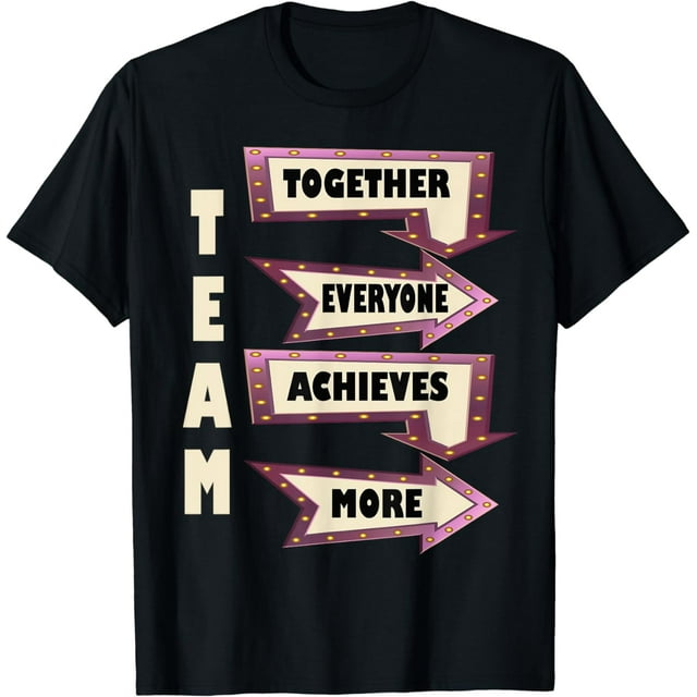 Together Everyone Achieves More Motivational TEAM T-Shirt - Walmart.com