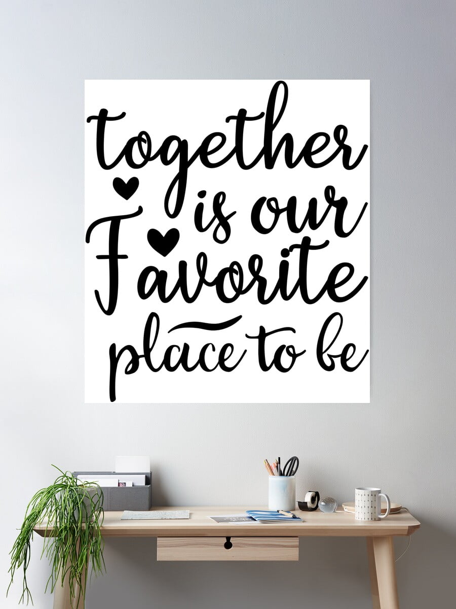 Together Is Our Favorite Place To Be - Home Quote - Home Sayings ...