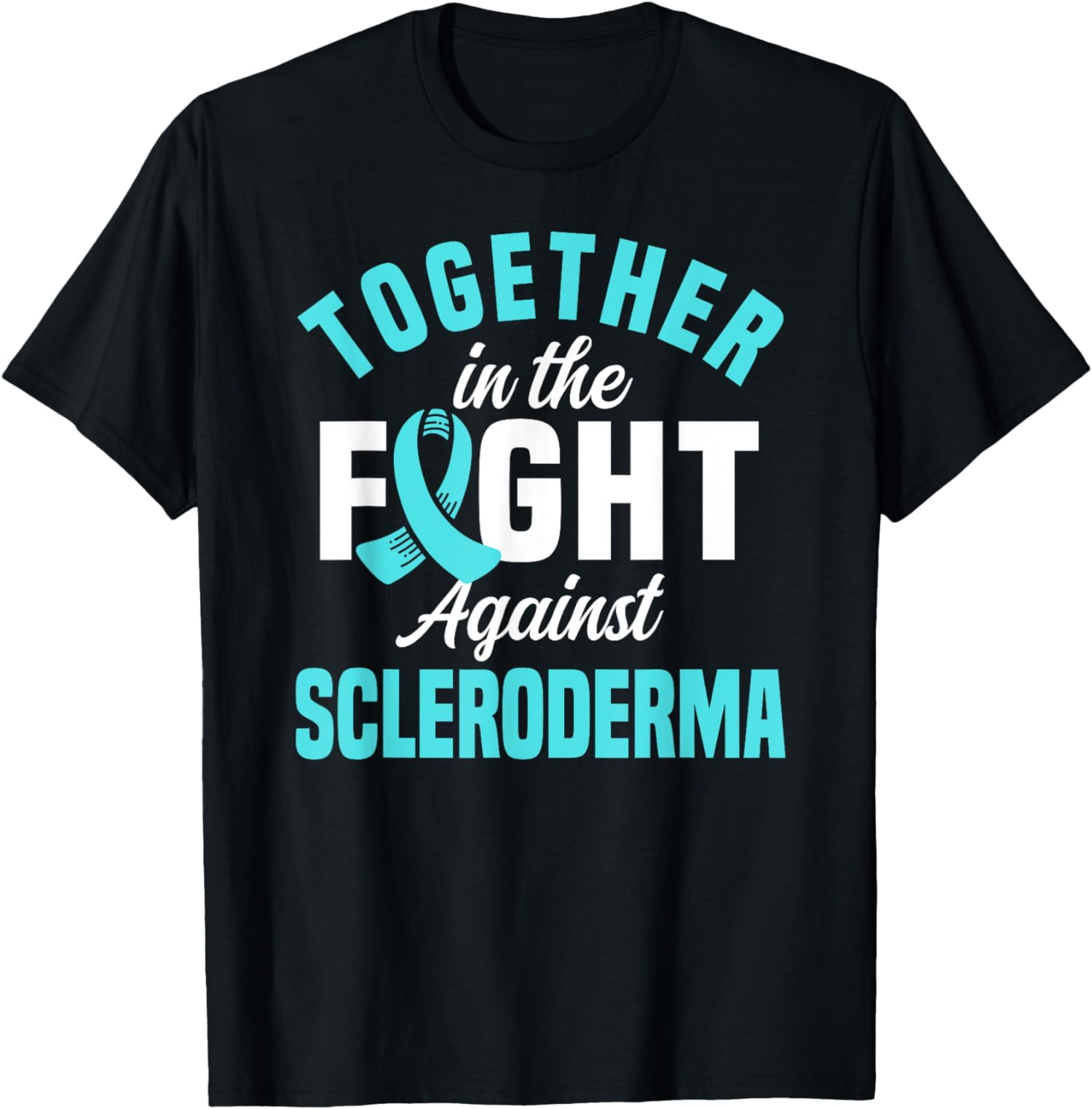 Together In The Fight Against Scleroderma - Wear Teal Ribbon T-Shirt ...