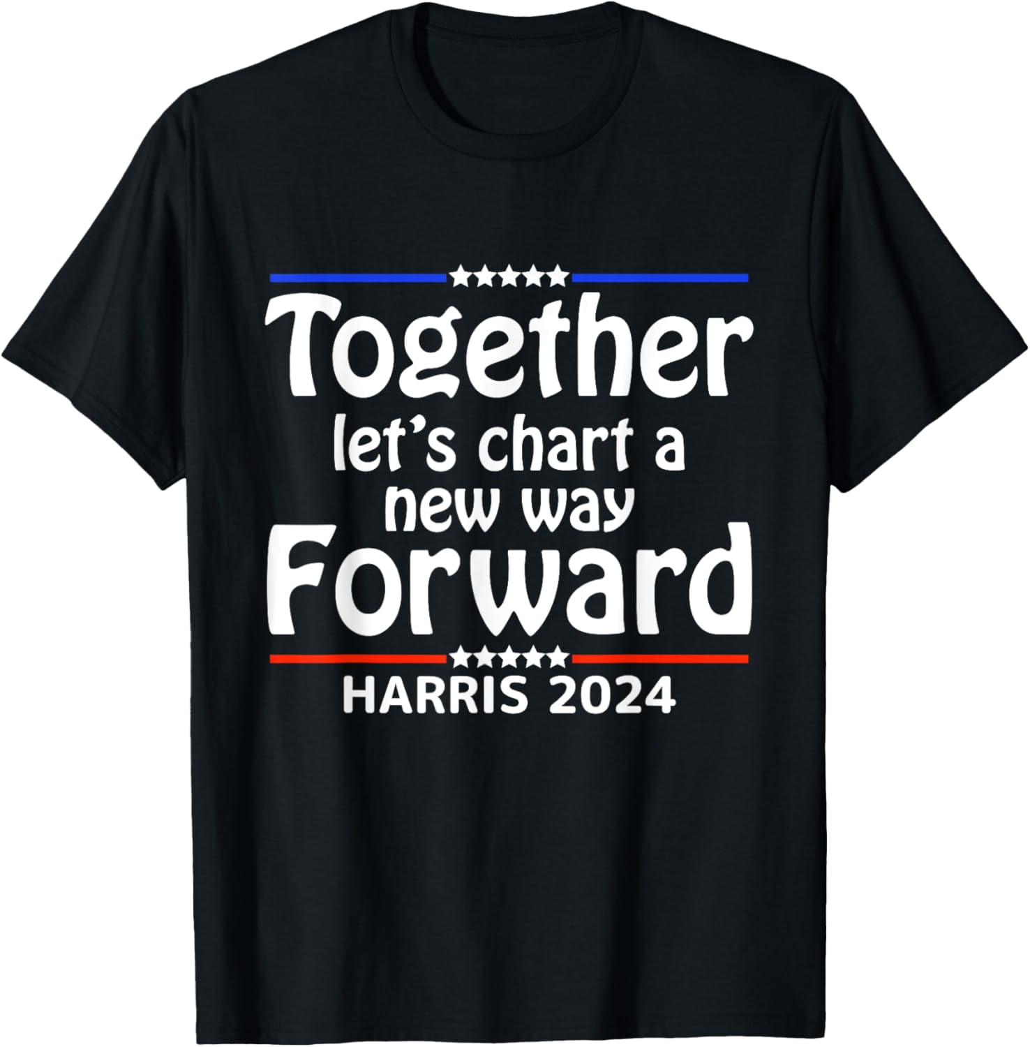 Together Let's Chart A New Way Forward - Kamala Harris 2024 T-Shirt ...