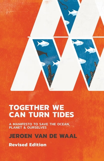 Together We Can Turn Tides: A Manifesto to Save the Oceans, Planet & Ourselves, (Paperback ...