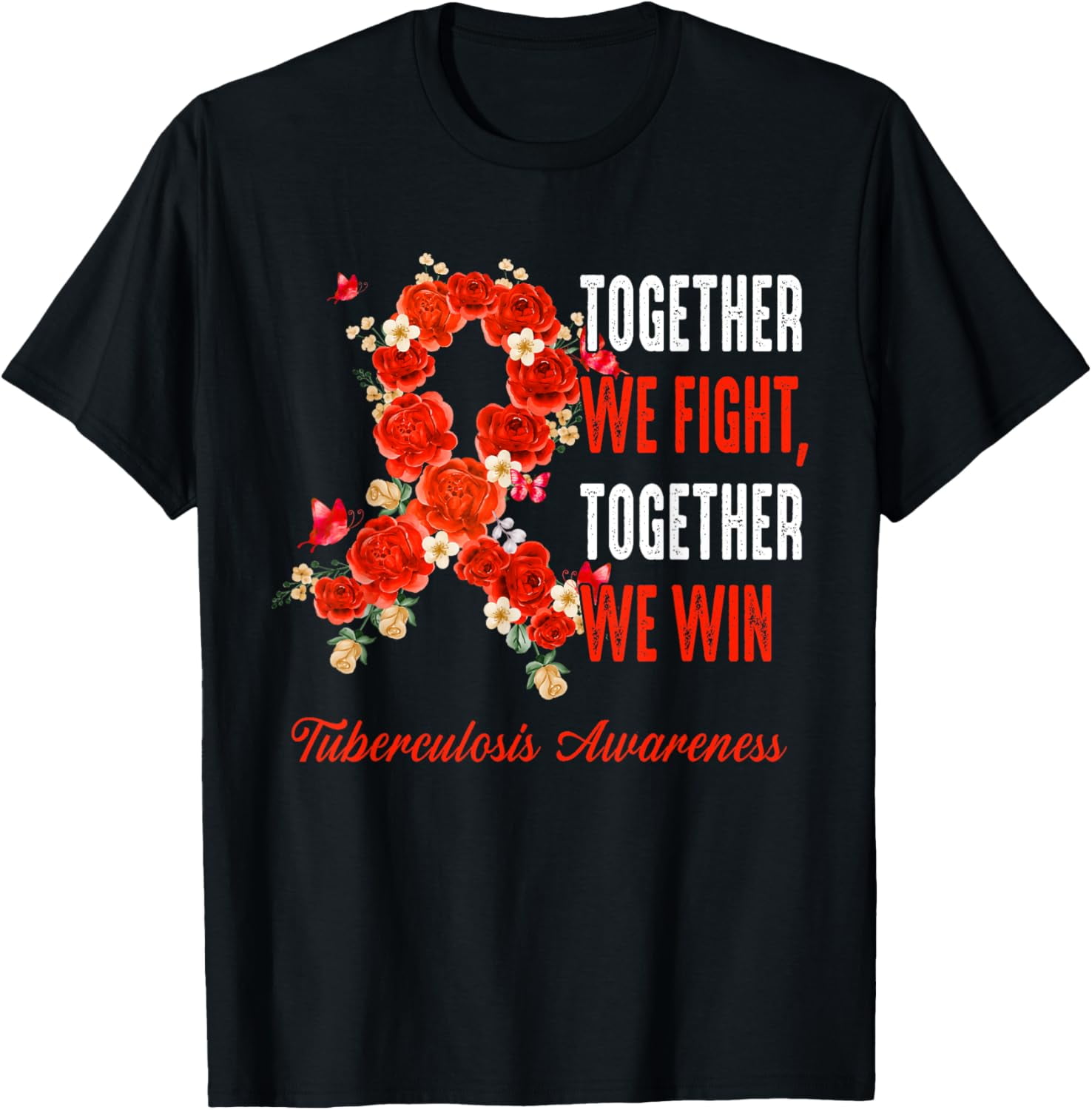 Together We Fight Together We Win Tuberculosis Awareness Rib T-Shirt ...