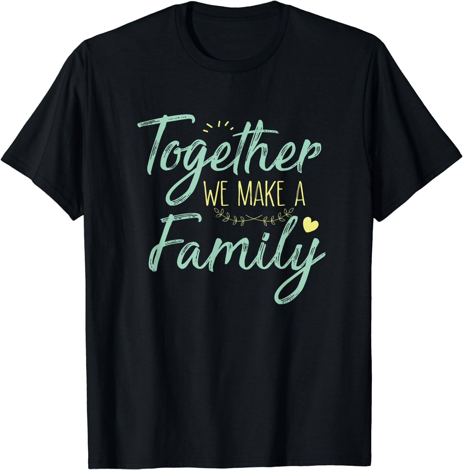 Together We Make A Family Family Team Reunion Group T-Shirt - Walmart.com