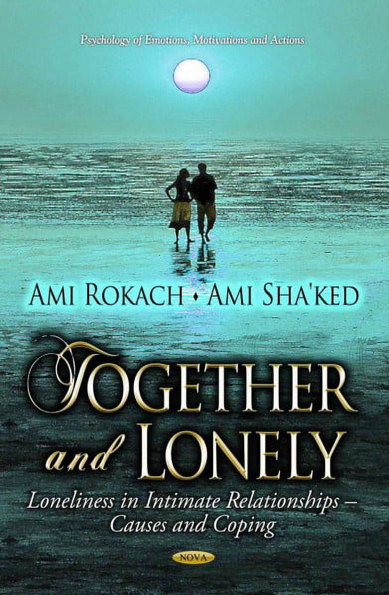 Together and Lonely : Loneliness in Intimate Relationships ? Causes and ...