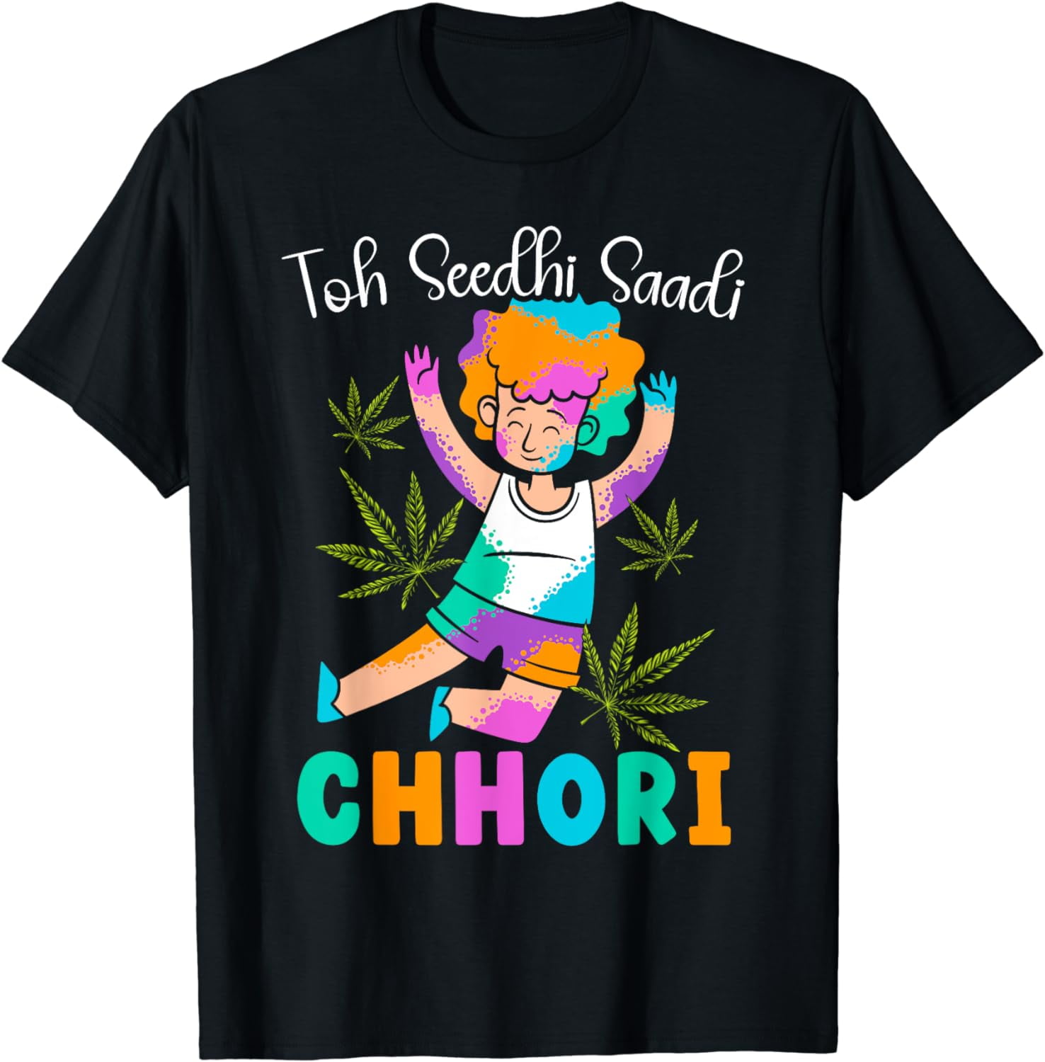 Toh Seedhi Saadi Chhori Hindu Buddhist Holi Festival T-Shirt - Walmart.com