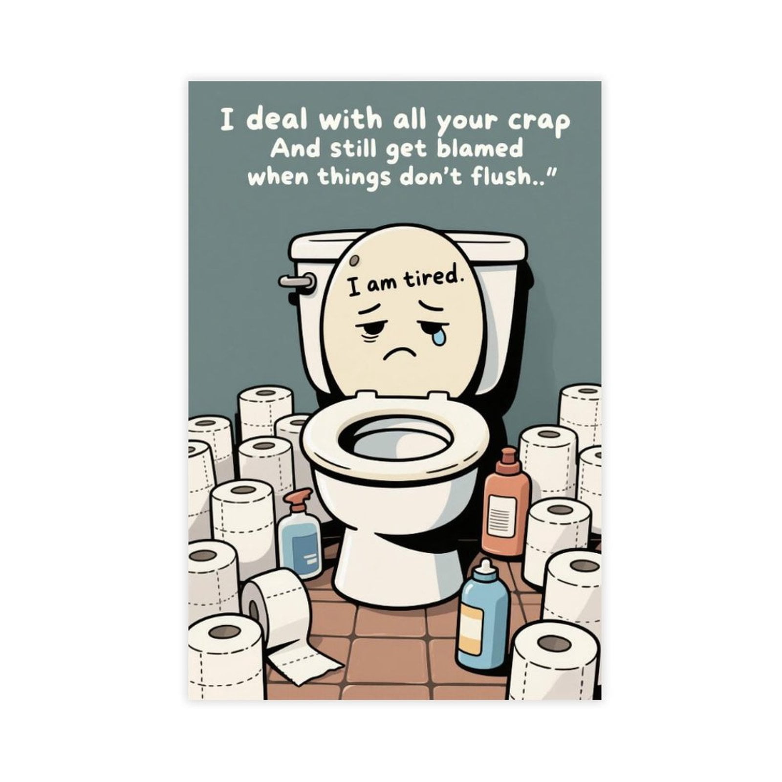 The Toilet Complains, I Am Very Tired, Inspirational Quotes Canvas Art ...