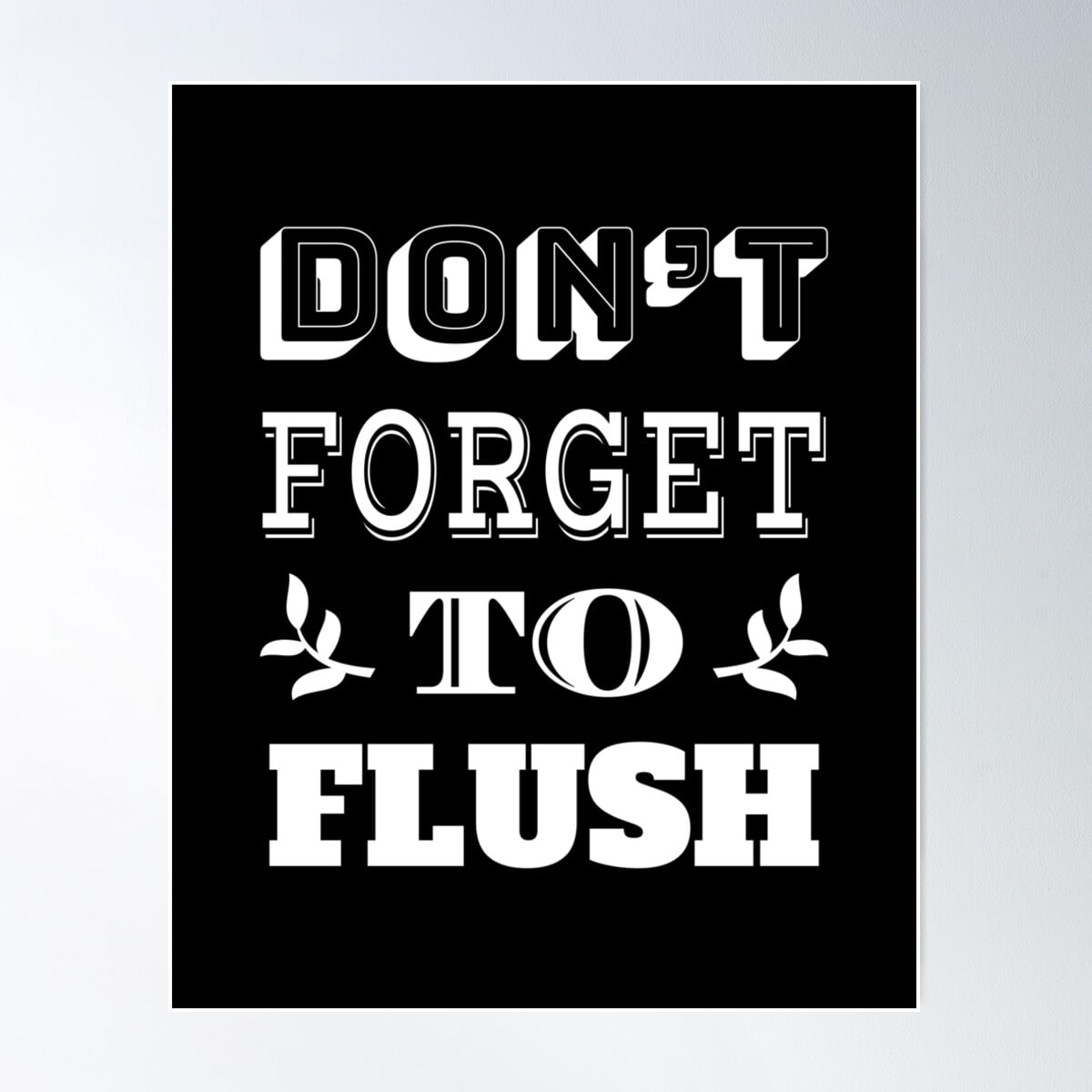 Toilet Sign Don'T Forget To Flush Poster Wall Art, Modern Wall Decor ...
