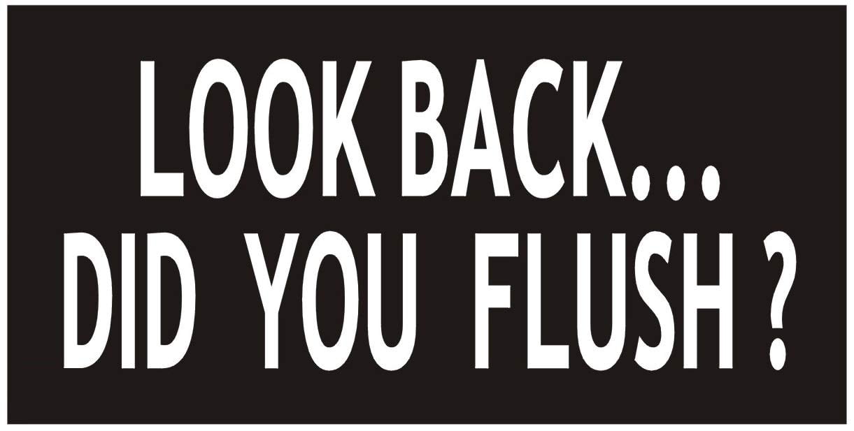 Toilet Sign-Look Back DID You Flush Sign (Black, Aluminum, 3X6) (ref ...