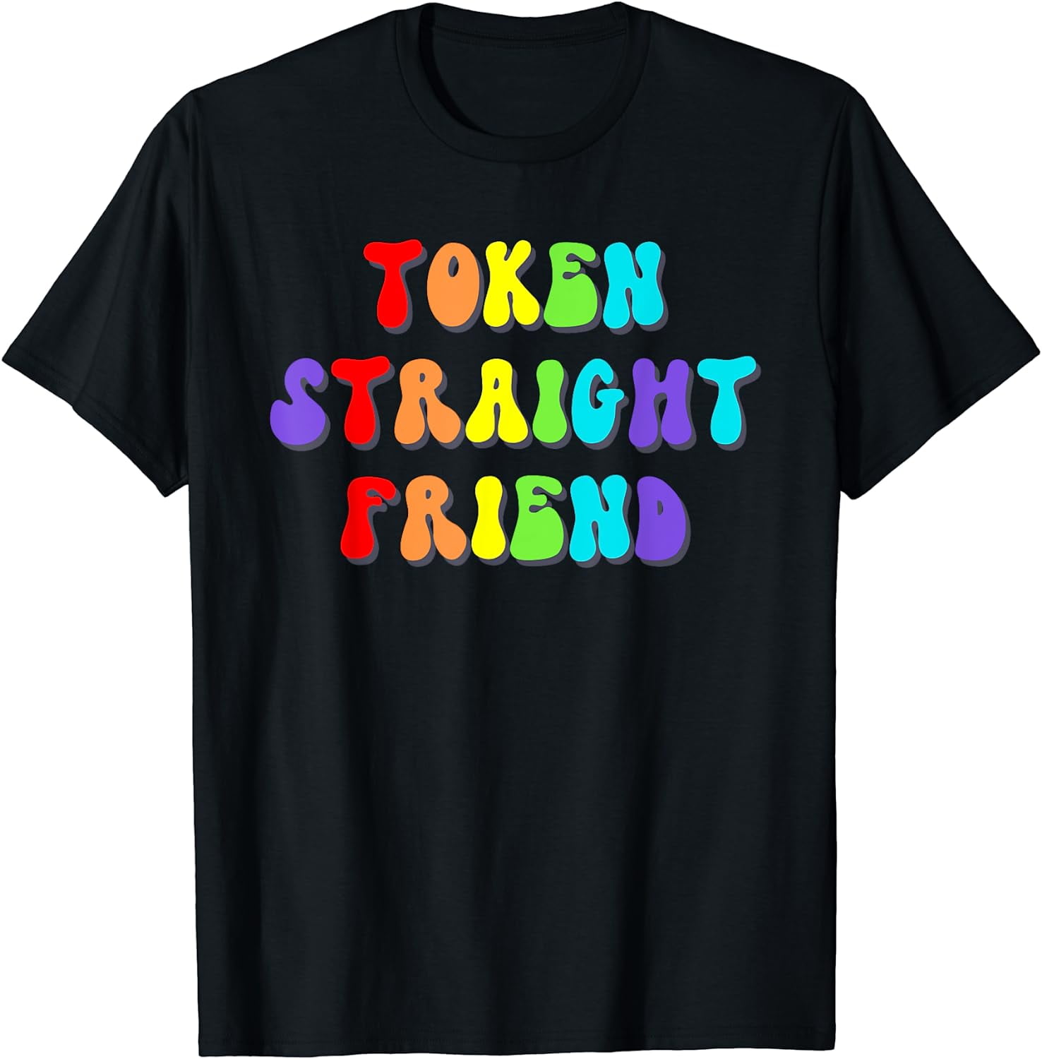 Token Straight Friend Funny Lgbt Quote For Straight Rainbow T-Shirt ...