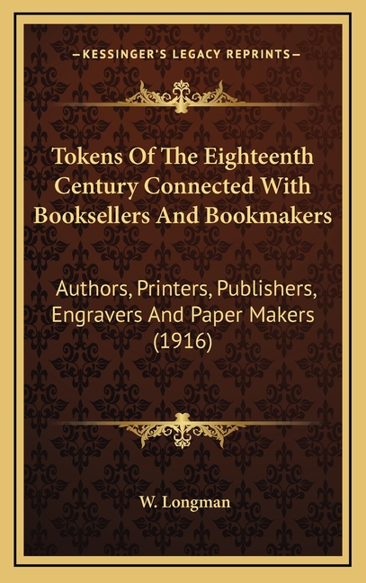 Tokens Of The Eighteenth Century Connected With Booksellers And ...