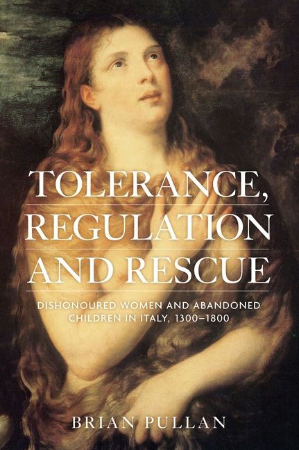 Tolerance, Regulation and Rescue: Dishonoured Women and Abandoned ...