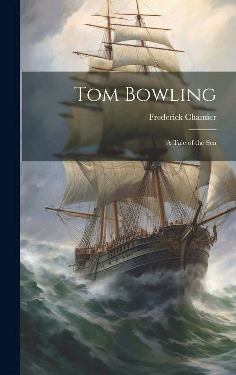 Tom Bowling: A Tale of the Sea (Hardcover) - Walmart.com