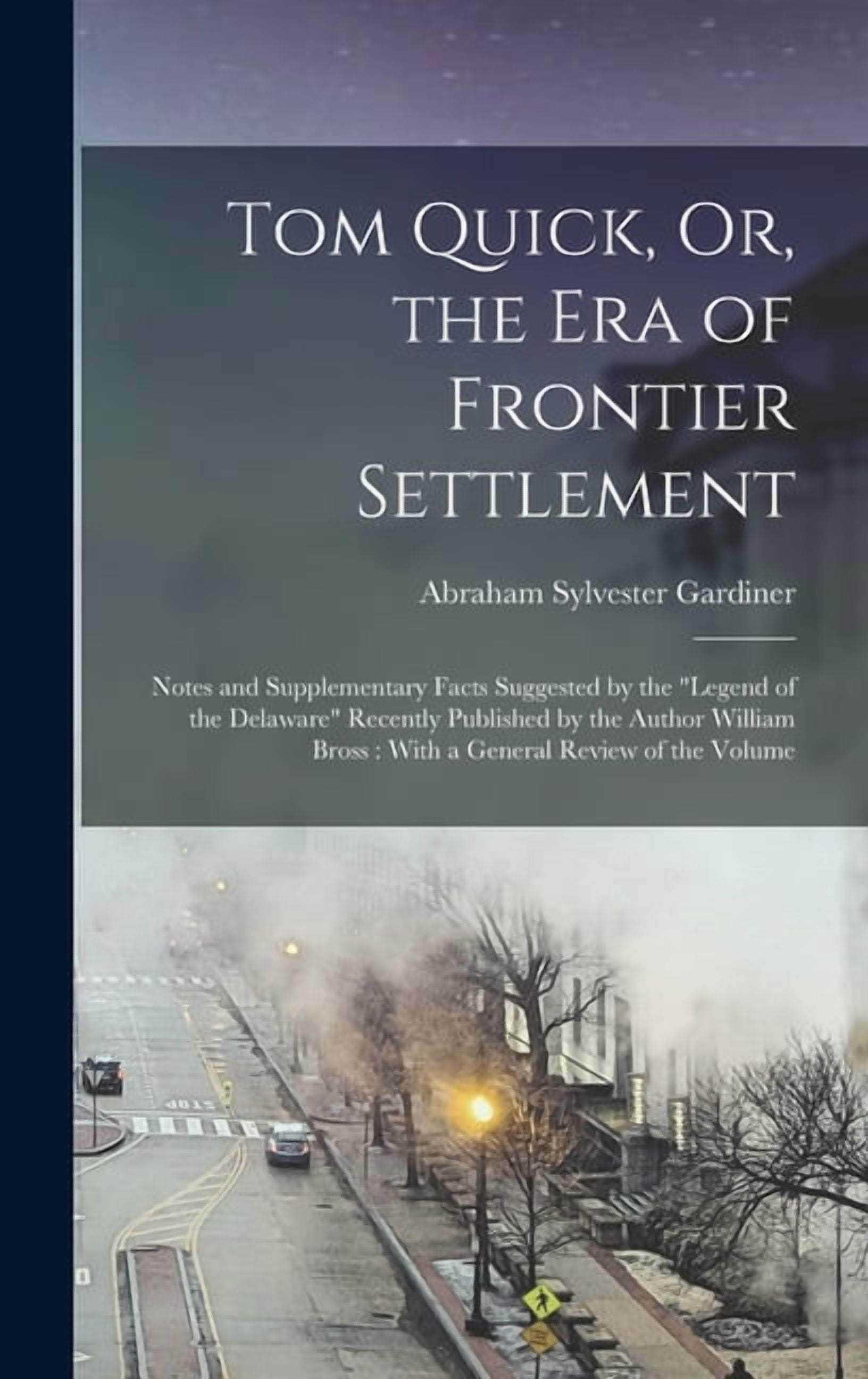 Tom Quick, Or, the Era of Frontier Settlement: Notes and Supplementary ...