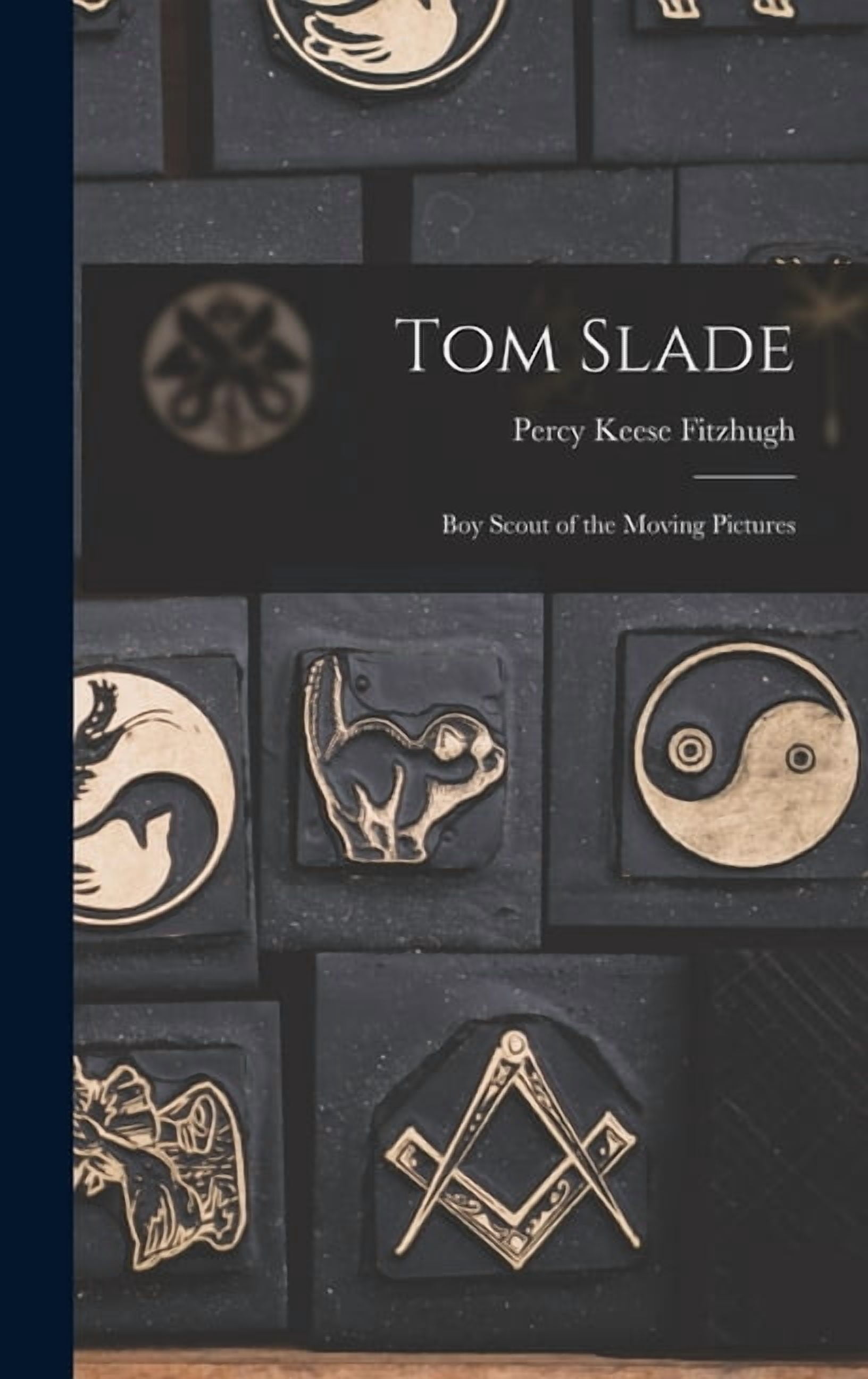 Tom Slade: Boy Scout of the Moving Pictures, (Hardcover) - Walmart.com
