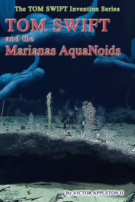 Tom Swift Invention: Tom Swift and the Marianas Aquanoids (Series #27 ...