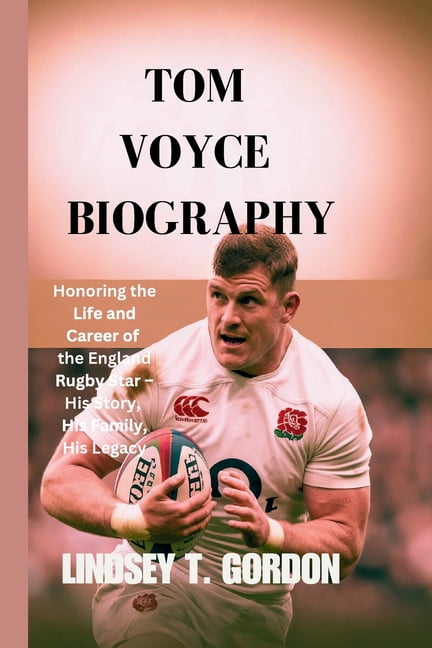 Tom Voyce Biography: Honoring the Life and Career of the England Rugby ...