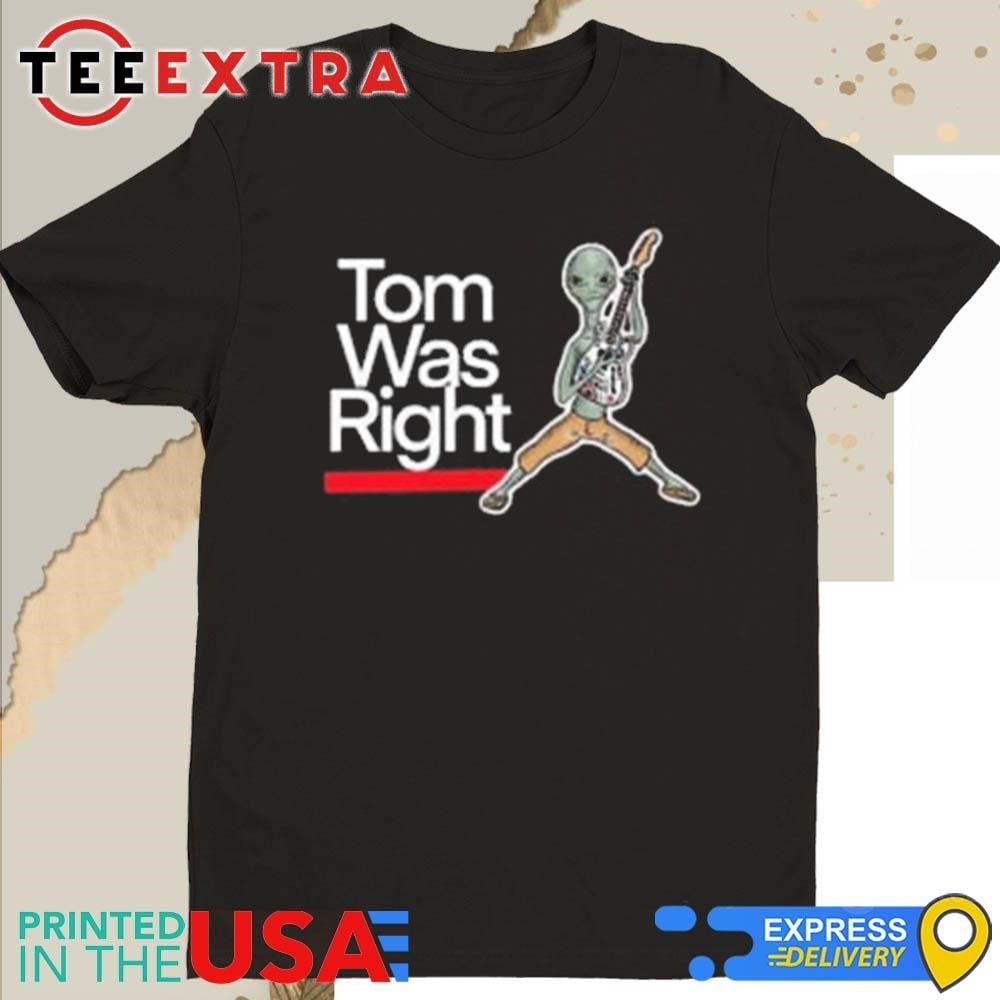 Tom Was Right Alien 2024 Shirt - Walmart.com