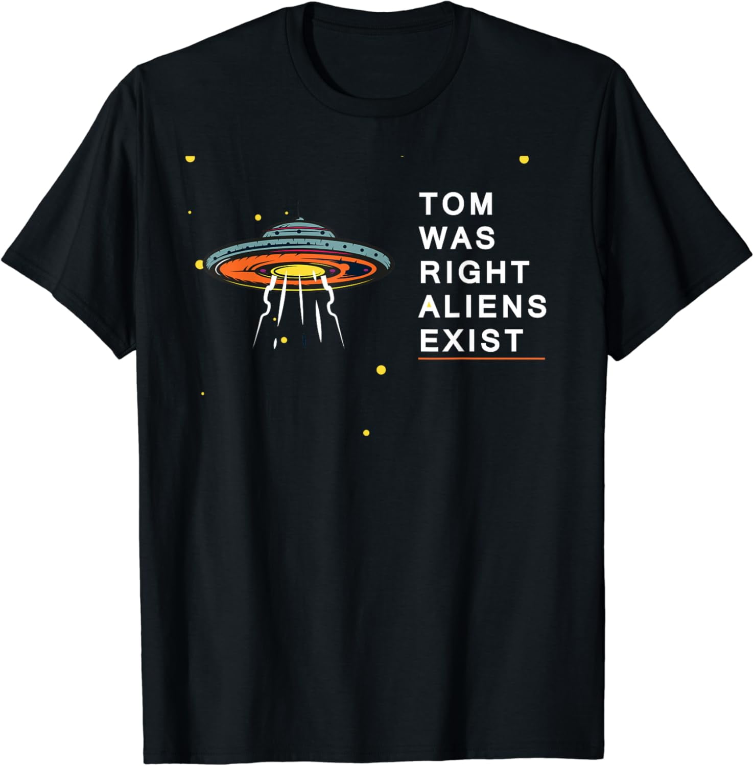 Tom Was Right Aliens Exist T-Shirt - Walmart.com