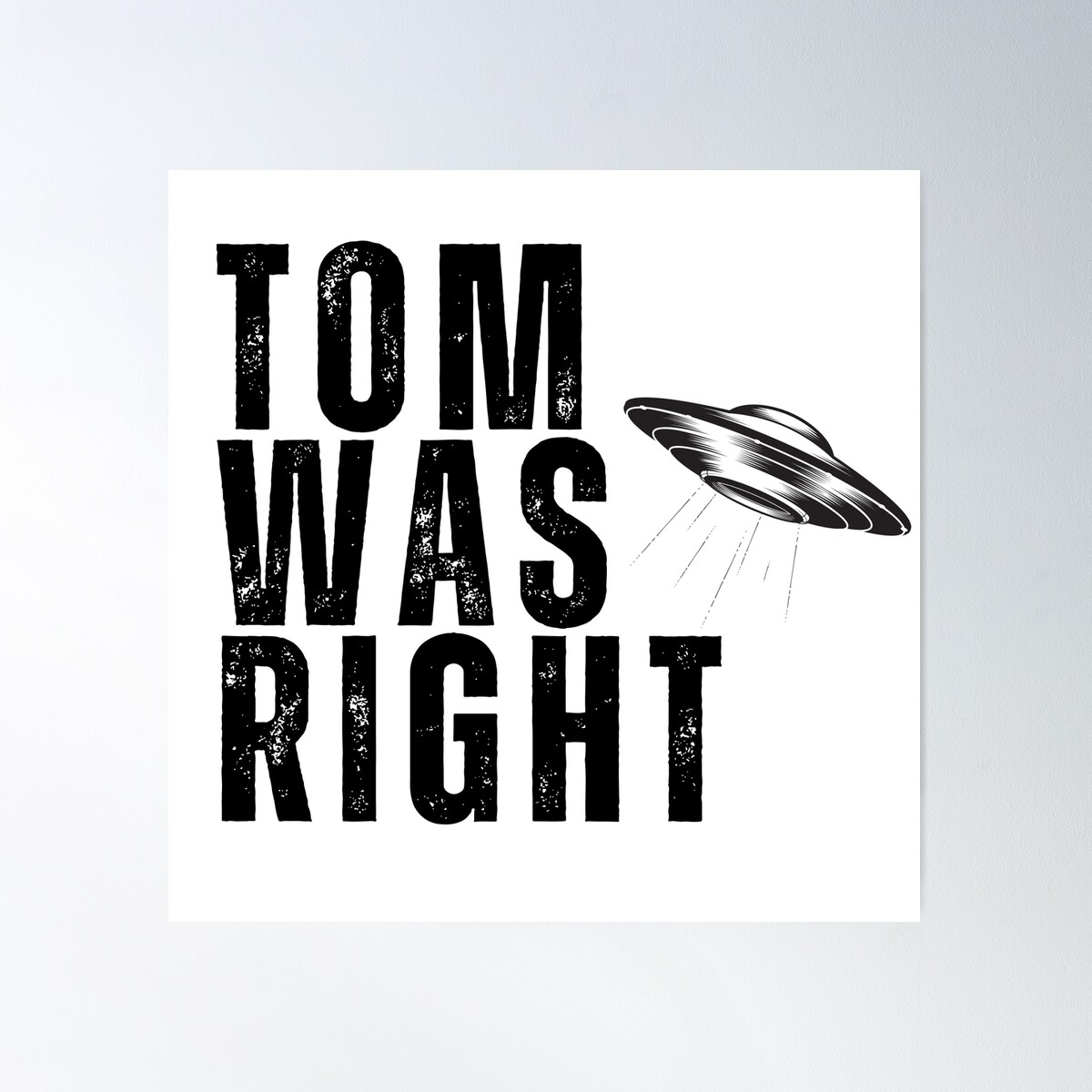Tom Was Right Design. Aliens Exist. Tom Delonge Was Right Poster Wall ...
