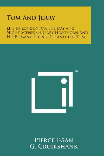 Tom and Jerry : Life in London, or the Day and Night Scenes of Jerry ...