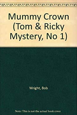 Pre-Owned Mummys Crown Tom Ricky Mystery, No 1 Paperback Bob Wright ...