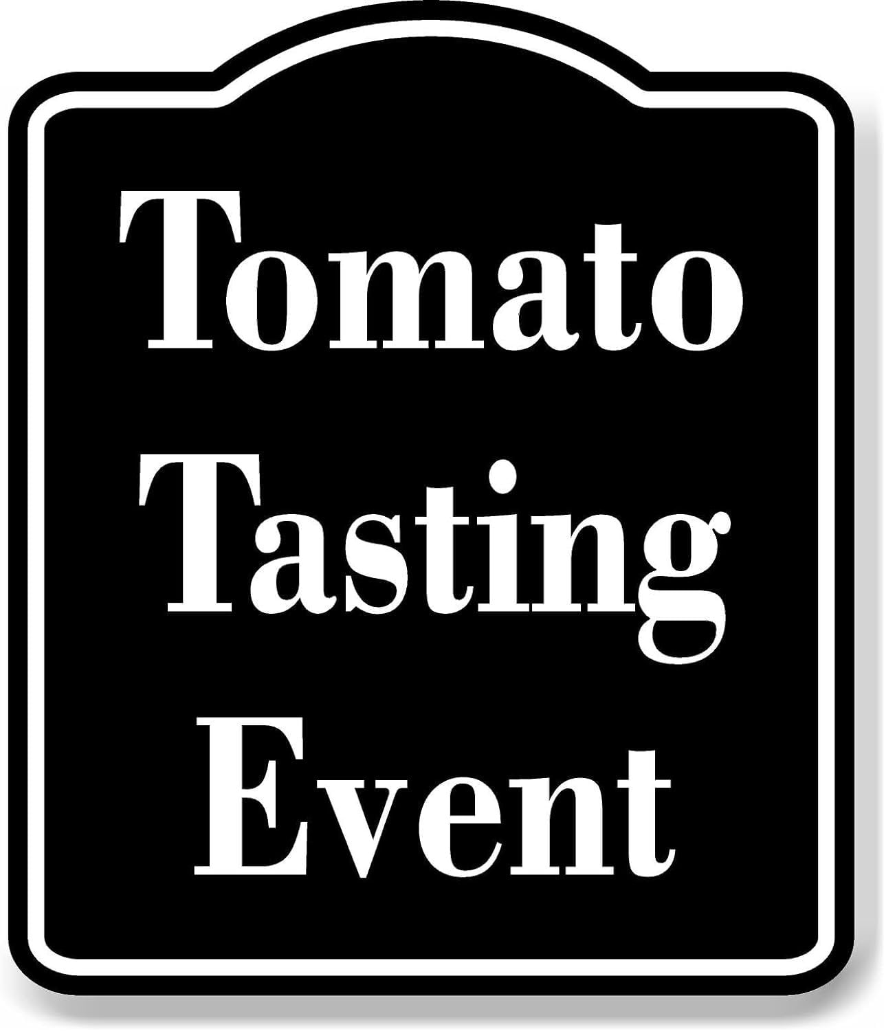Tomato Tasting Event BLACK Aluminum Composite Sign - 15"x18" - Walmart.com