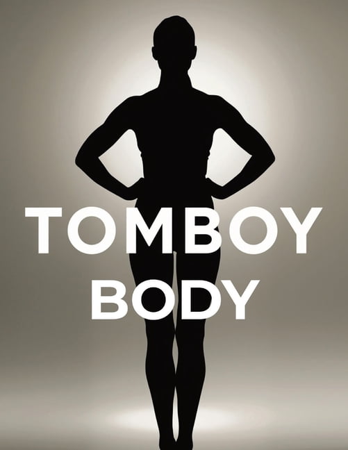 Tomboy Body: How to Build a Lean, Athletic Physique Without Shrinking ...