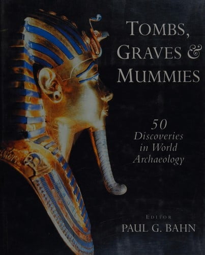 Pre-Owned Tombs Graves and Mummies: 50 Discoveries in World Archaeology ...