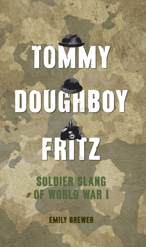 Pre-Owned Tommy, Doughboy, Fritz: Soldier Slang of World War 1 ...