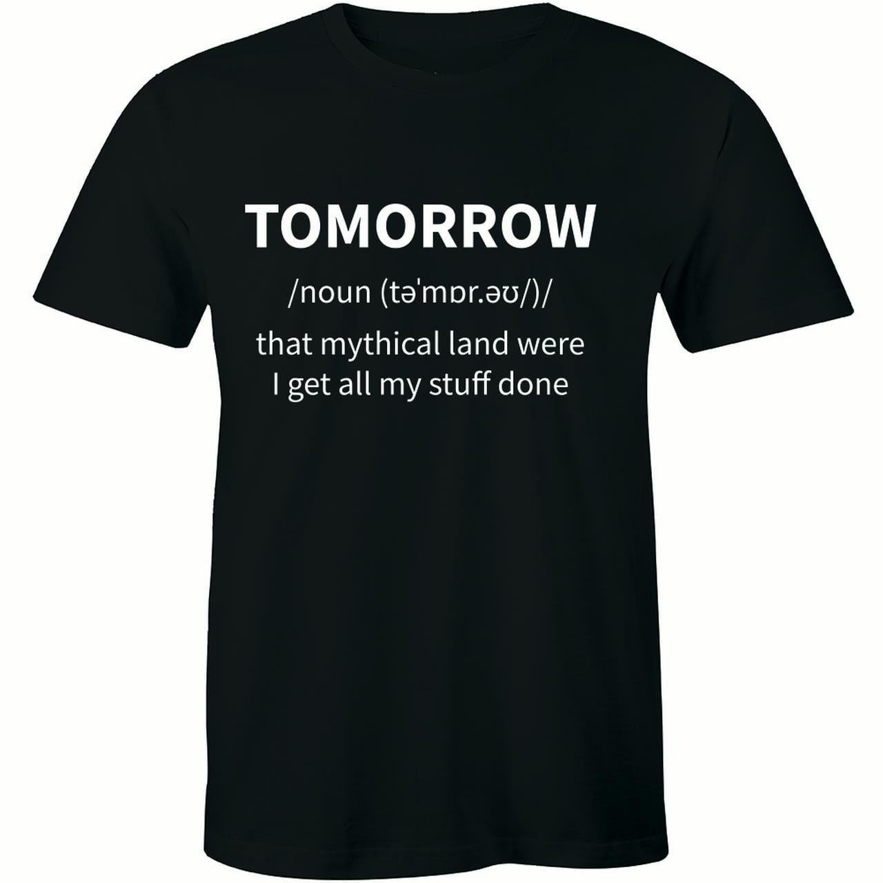 Tomorrow Noun - Dictionary Motivation Quotes Life Men's Gift Tee Shirt ...